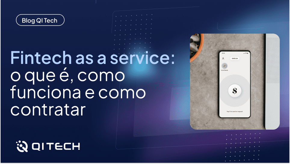 Fintech as a service: o que é, como funciona e como contratar?