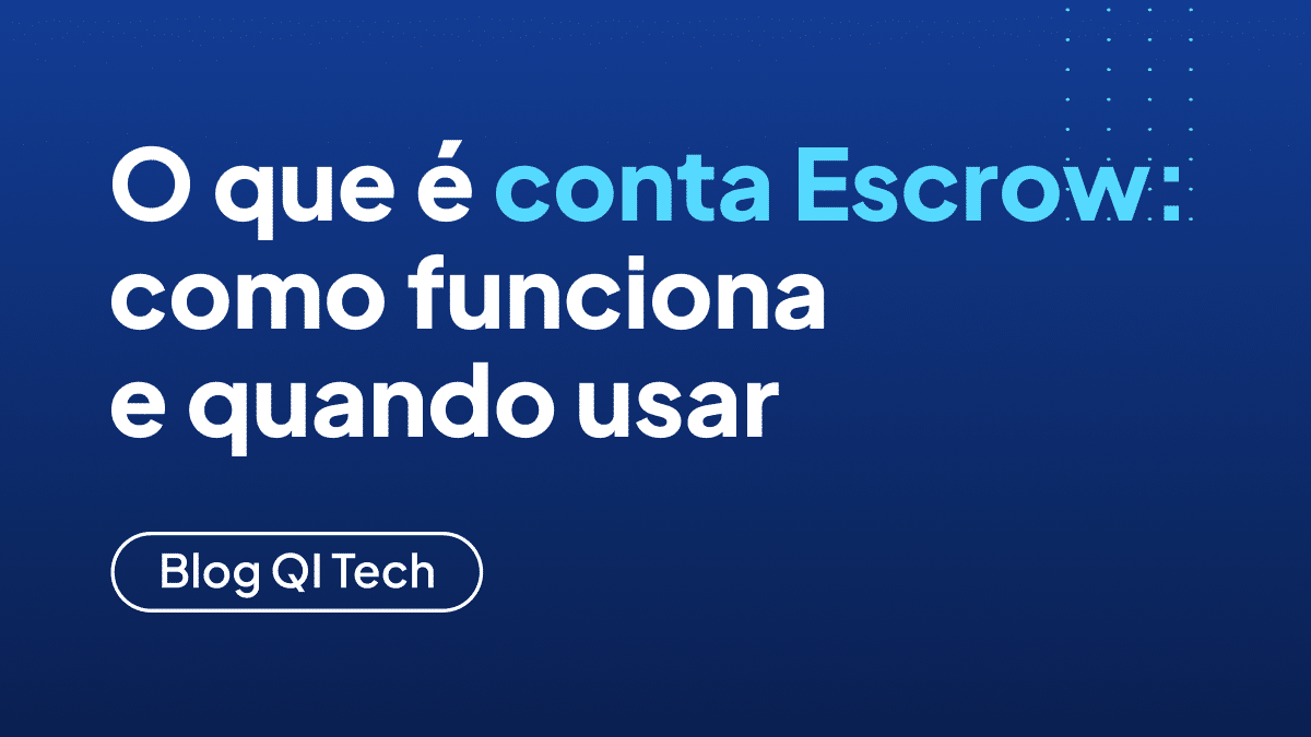 Conta Escrow: o que é, como funciona e quando usar
